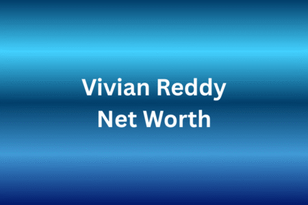 Vivian Reddy Net Worth 2025: Comprehensive Analysis of Wealth and ...